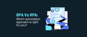 BPA Vs RPA: Which Automation Approach is Right for You? - Prime BPM