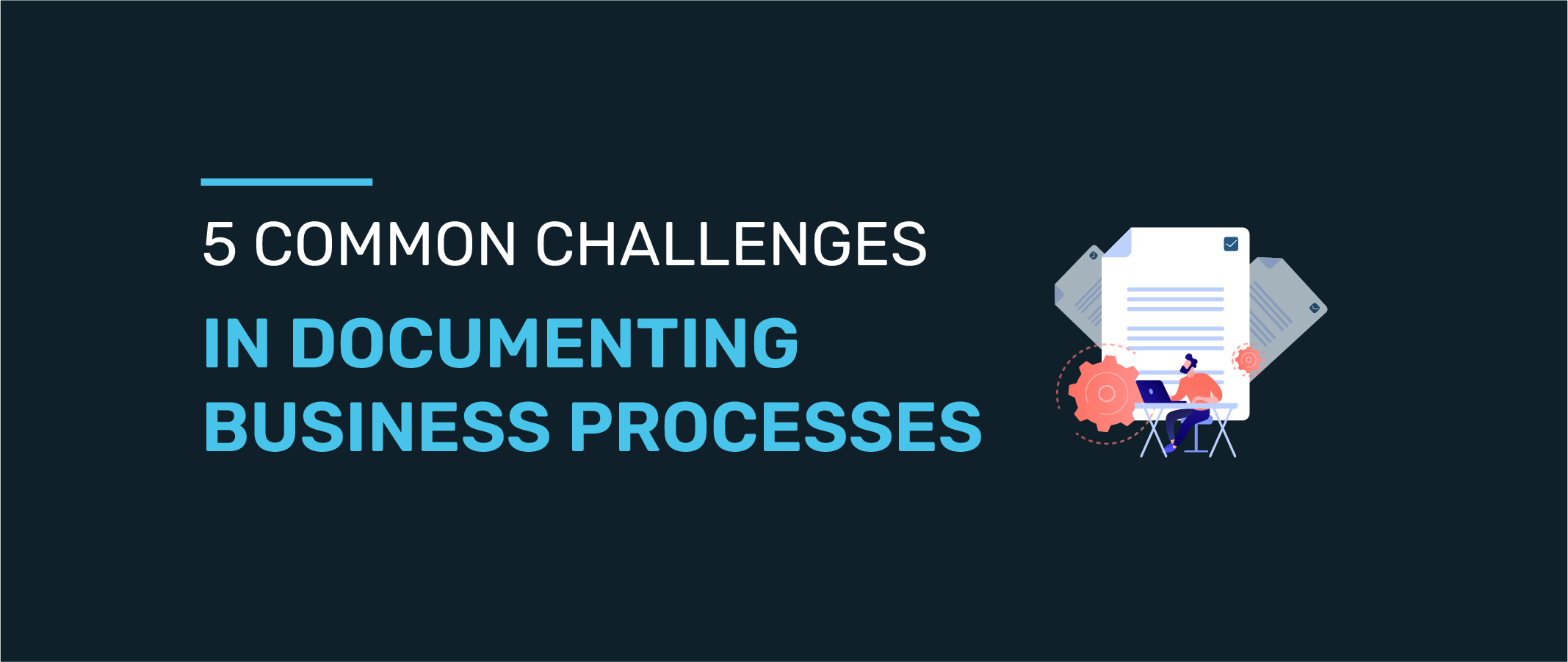 5 Common Challenges in Documenting Business Processes and How to ...